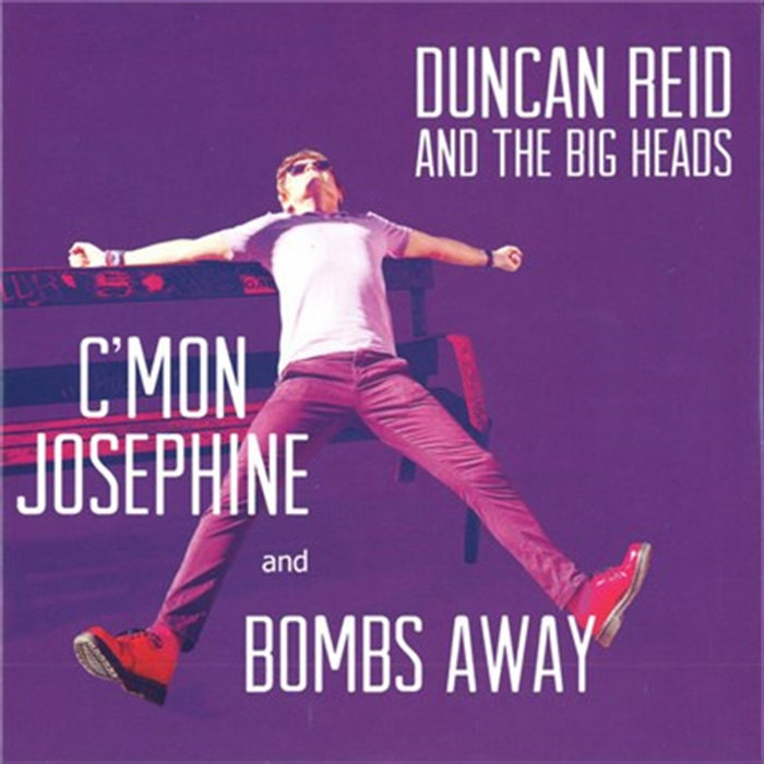 CMon Josephine | Duncan Reid And The Big Heads