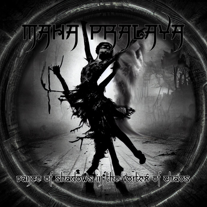 Dance of Shadows in the Vortex of Chaos | Maha Pralaya