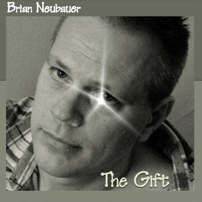 THE GIFT | Brian Neubauer
