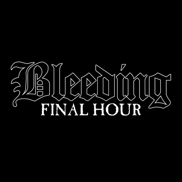 Final Hour | Bleeding | Unknown Artist