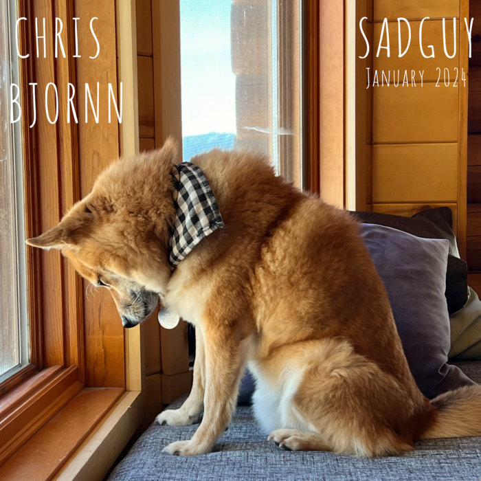 SADGUY: January 2024 | Chris Bjornn
