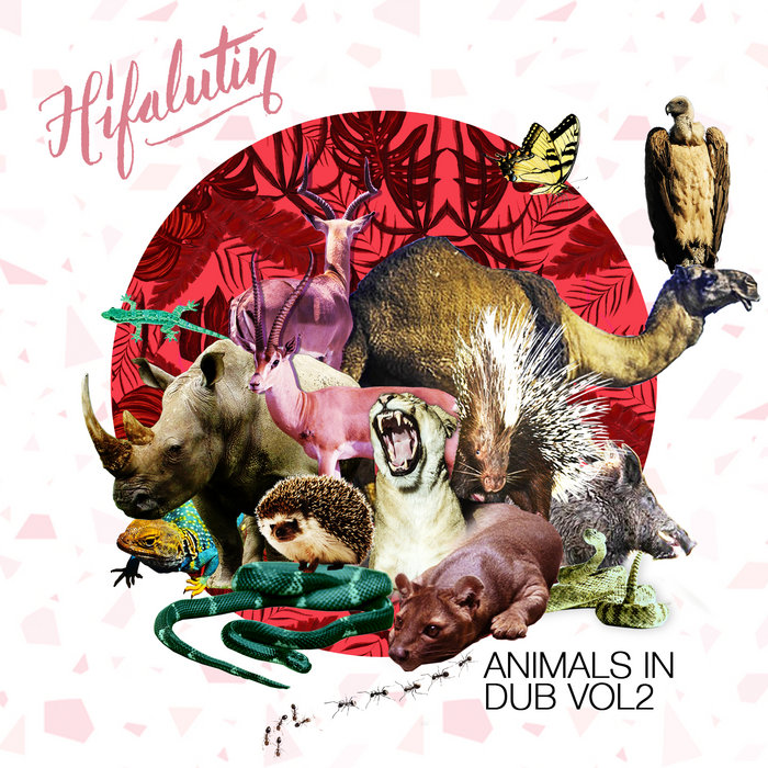 Animals In Dub Vol2 | Hifalutin