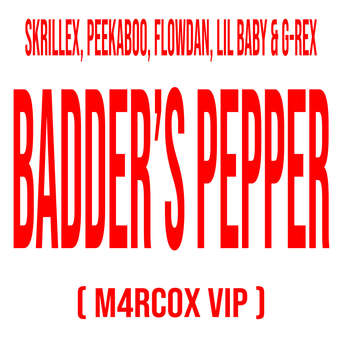Skrillex, Peekaboo, Flowdan, Lil baby & G-Rex - Badder´s Pepper (M4RC0X ...