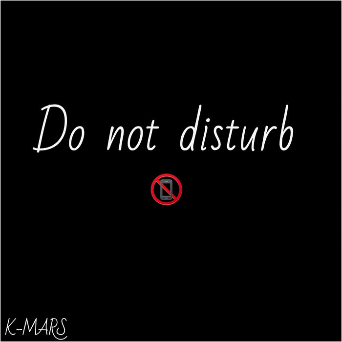 "Do not disturb" (Letter to you.) | K-Mars