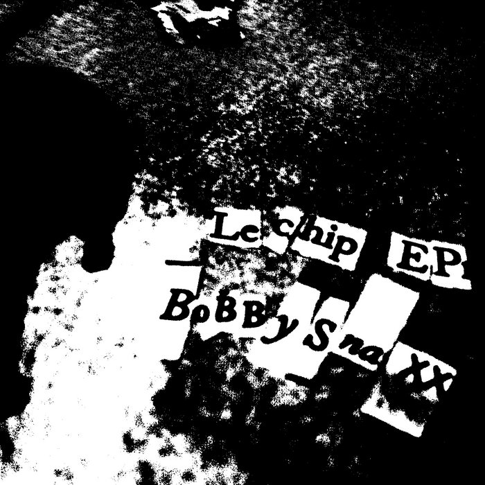 Le Chip EP | Bobby Snaxx | Maxime "Bobby Snaxx" Robin