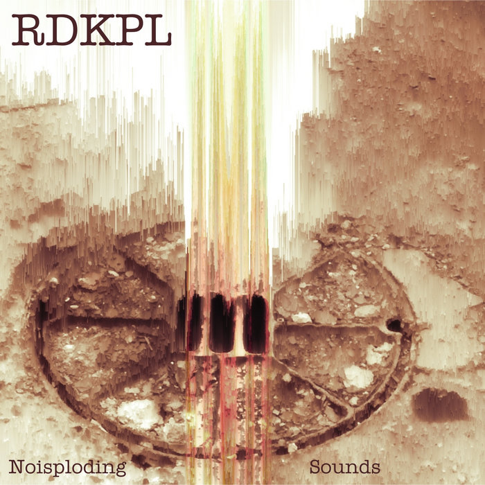 Noisploding Sounds | RDKPL | Imploding Sounds