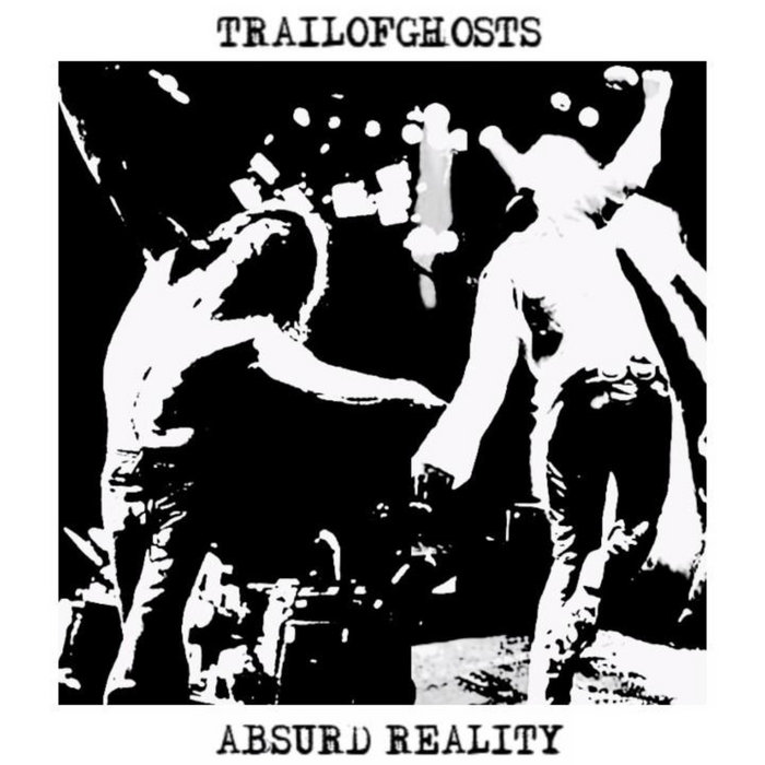 TRAILOFGHOSTS // ABSURD REALITY (split) | FILTHY SOUNDS RECORDINGS