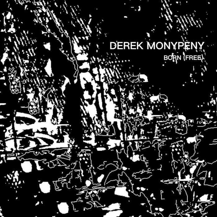 Born (Free) | Derek Monypeny