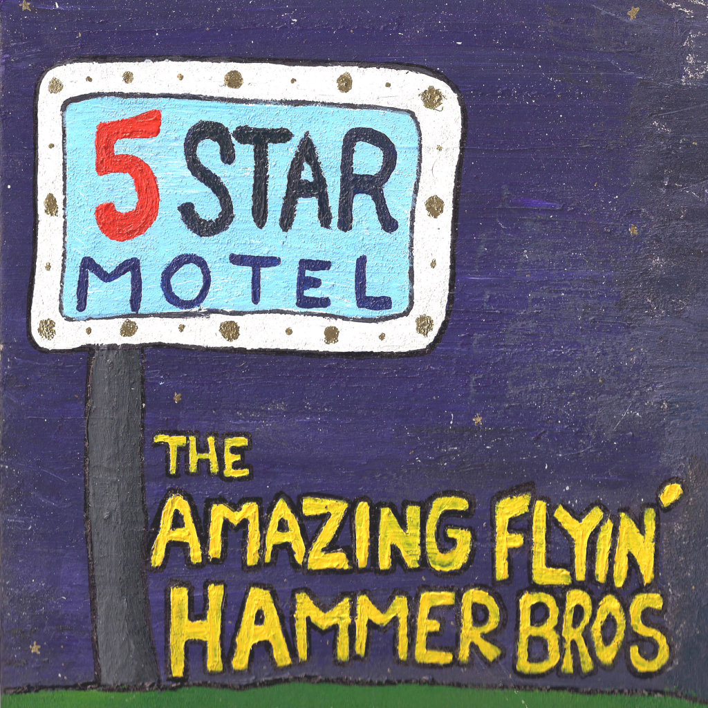 Five Star Motel | The Amazing Flyin' Hammer Brothers