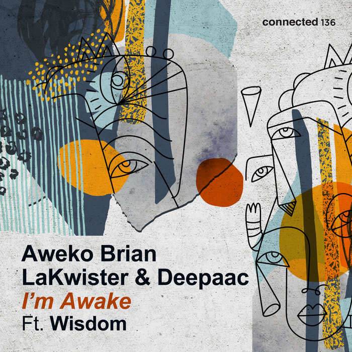 I'm Awake feat. Wisdom | Aweko Brian / LaKwister / Deepaac | Connected