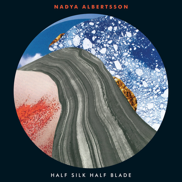 Half Silk Half Blade | Nadya Albertsson | Rebecca’s Records