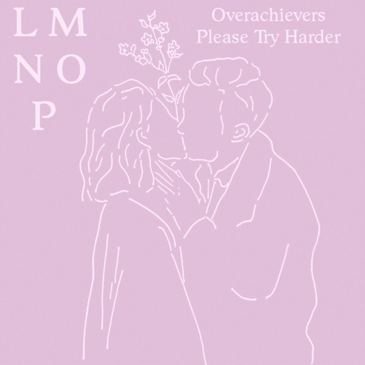 Overachievers Please Try Harder | L M N O P