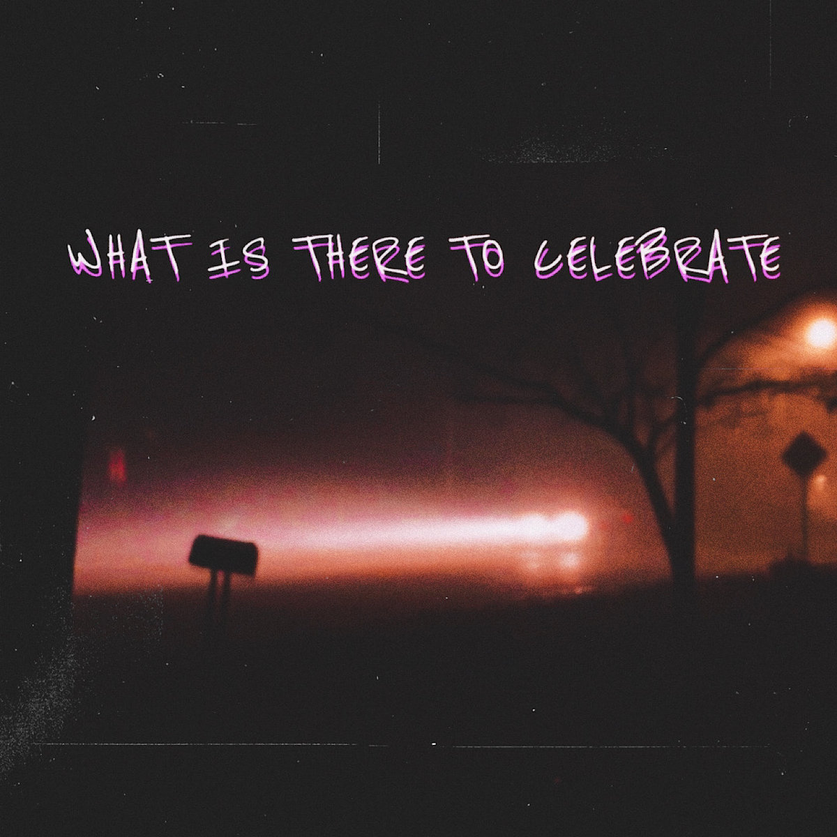 WHAT IS THERE TO CELEBRATE | Collin Snow