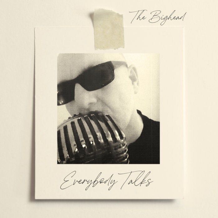Everybody Talks | The Bighead