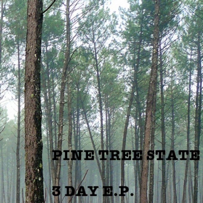 3 Day E.P. | Pine Tree State