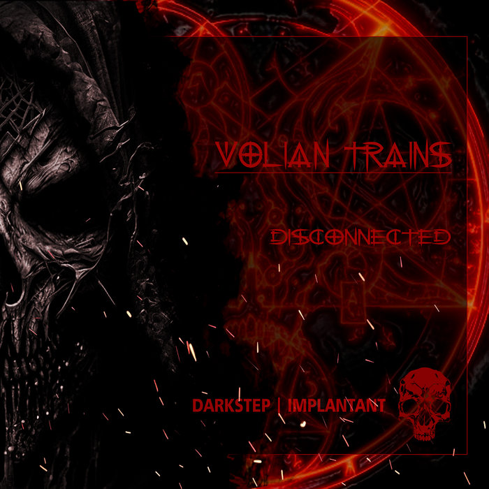 Disconnected EP | Volian Trains | DARKSTEP IMPLANTANT