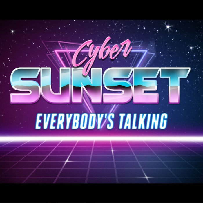 Everybody's Talking | Cyber Sunset