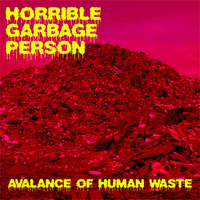 Human Vermin | Horrible Garbage Person