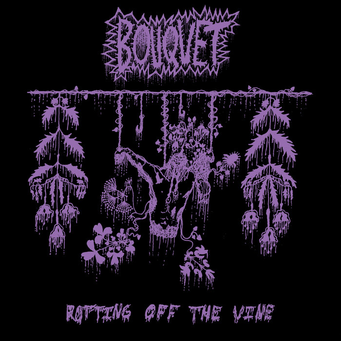 Rotting off the Vine | Bouquet