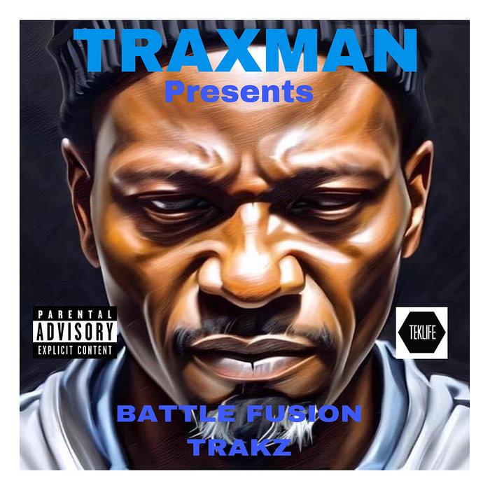 TRAXMAN present's BATTLE FUSION STYLE TRAKZ | TRAXMAN | T.R.A.X.M.A.N ...