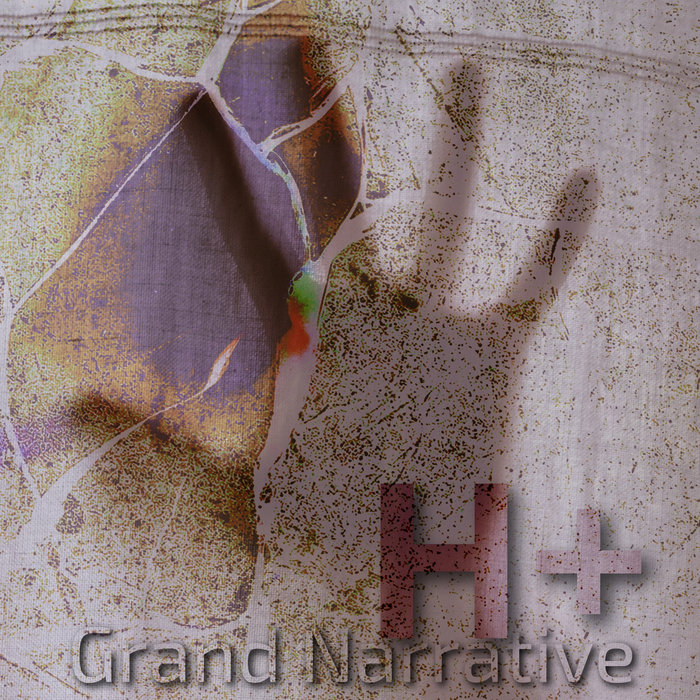 Grand Narrative | H+