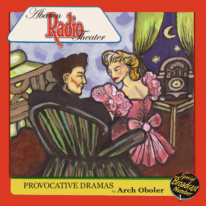 Provocative Dramas by Arch Oboler | Abaton Radio Theater
