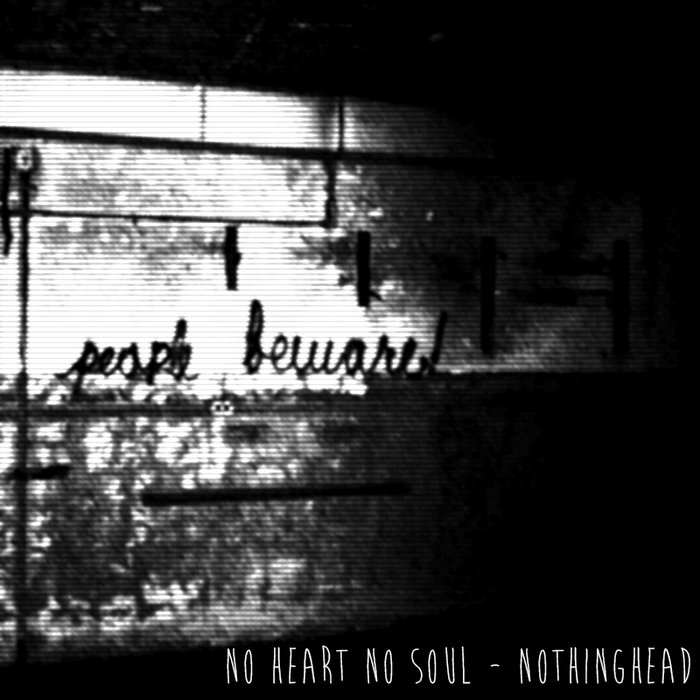 No Heart No Soul | Nothinghead
