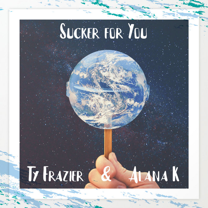 Sucker for You | Ty Frazier & Alana K | Ty Frazier
