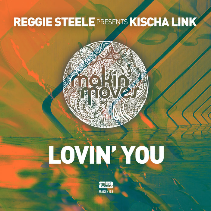 Lovin' You | Reggie Steele Presents Kischa Link | Makin' Moves