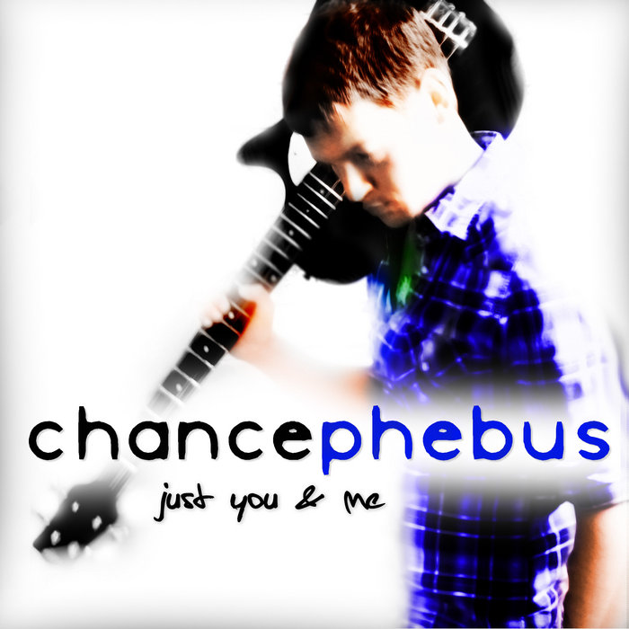 Just You & Me | Chance Phebus
