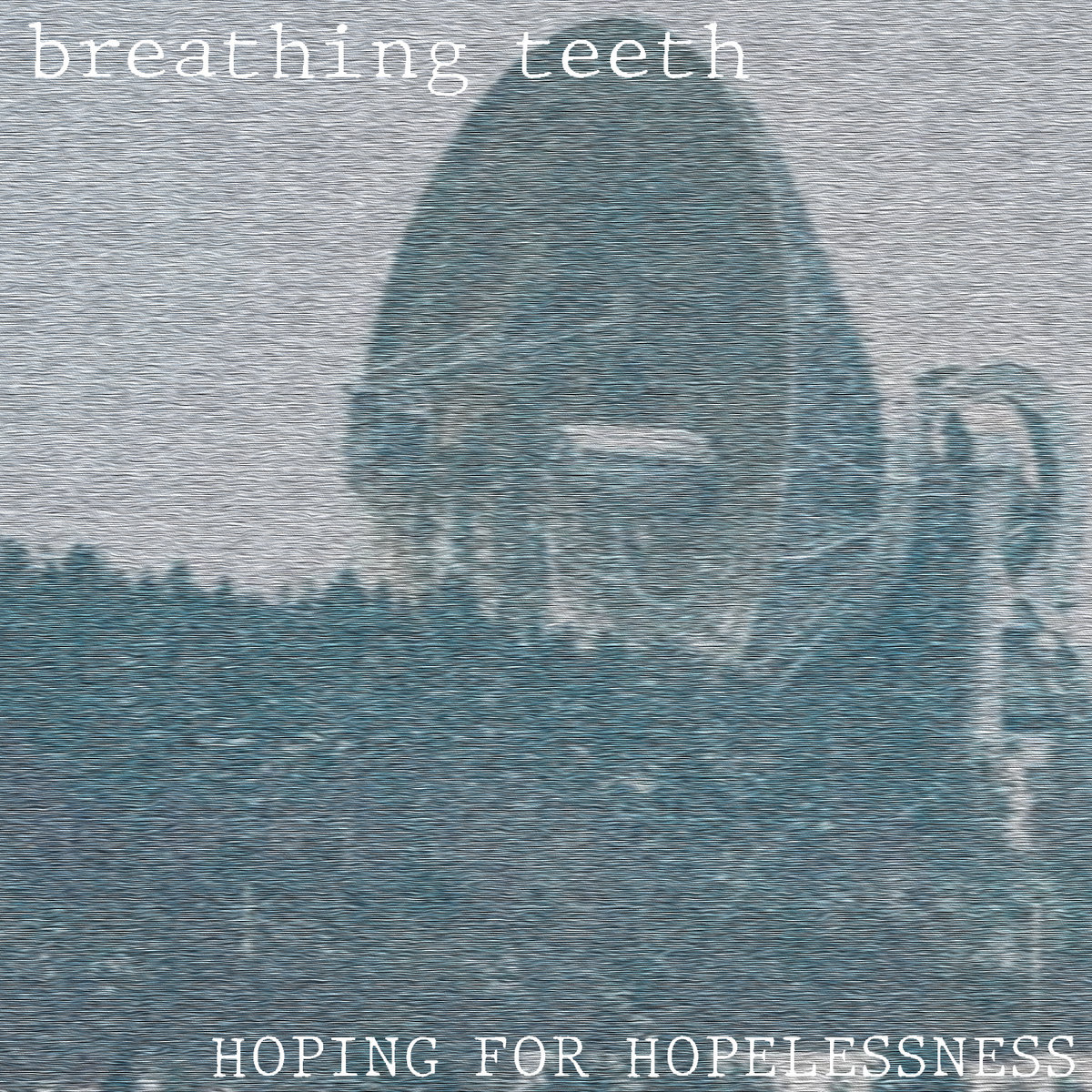 HOPING FOR HOPELESSNESS | Breathing Teeth | J.R.