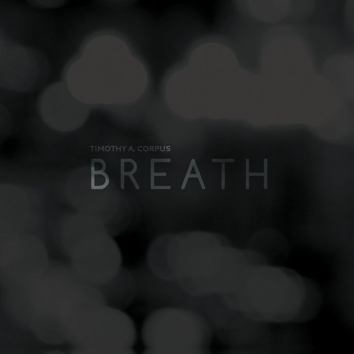 Breath | Timothy Corpus, Grant Street String Quartet | Timothy Corpus