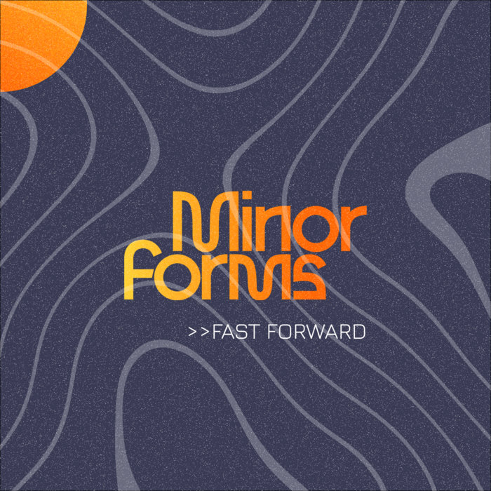 Fast Forward | Minor Forms