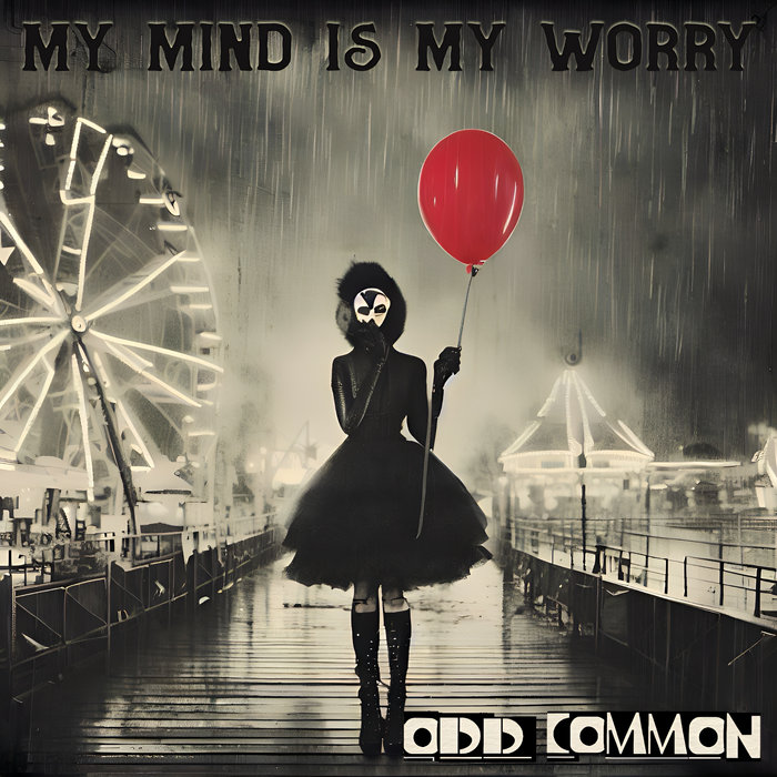 My Mind is My Worry | odd common
