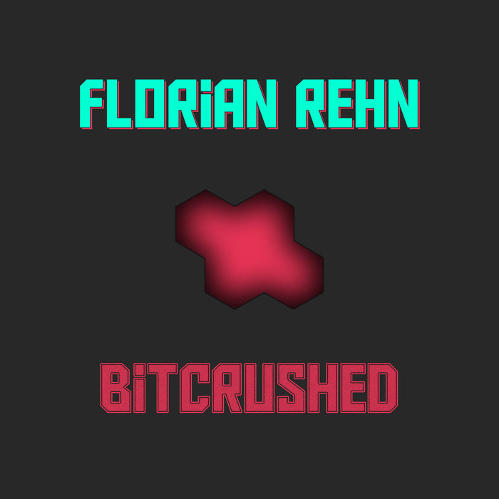 Bitcrushed | Florian Rehn