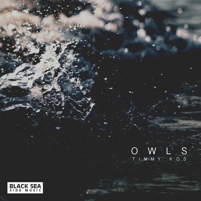 Timmy Kos - Owls | Black Sea Side Music