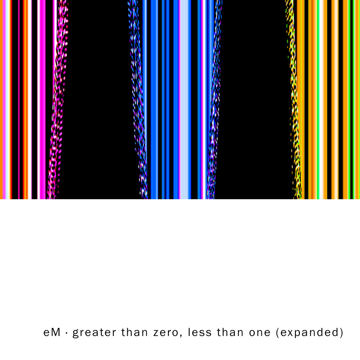 Greater Than Zero, Less Than One (expanded) | eM (Michael Bentley ...