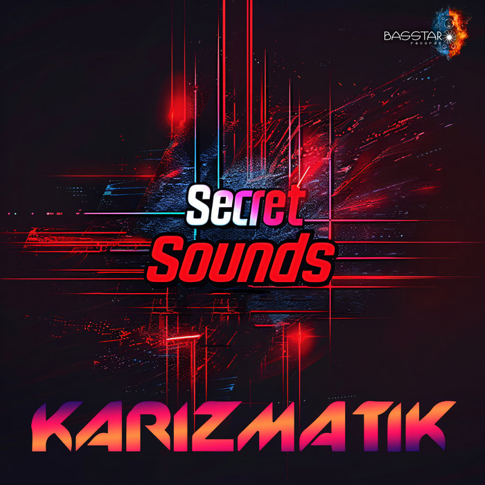 Secret Sounds | Karizmatik (Bass Star Records) | Bass Star Records