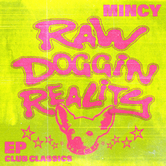 Mincy - Raw Doggin Reality EP | Extra Spicy