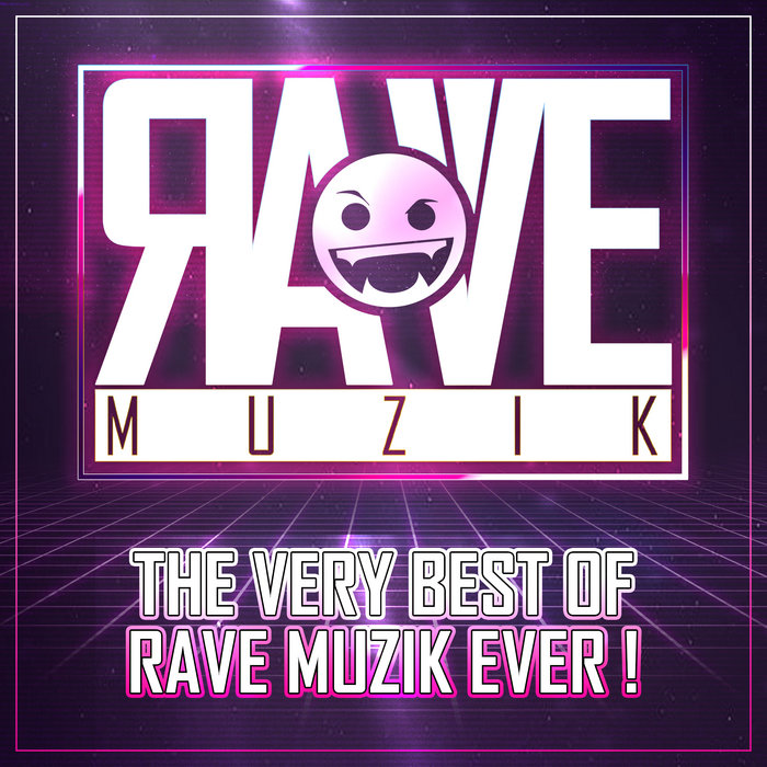The Very Best of Rave Muzik Ever ! | Various Artists | Rave Muzik