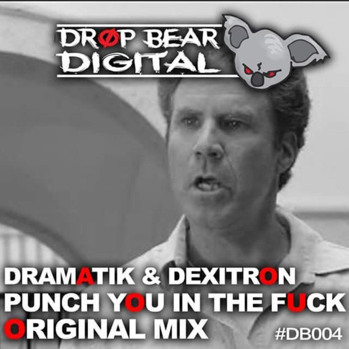 Punch you in the F*ck | Dramatik & Dexitron | Dramatik