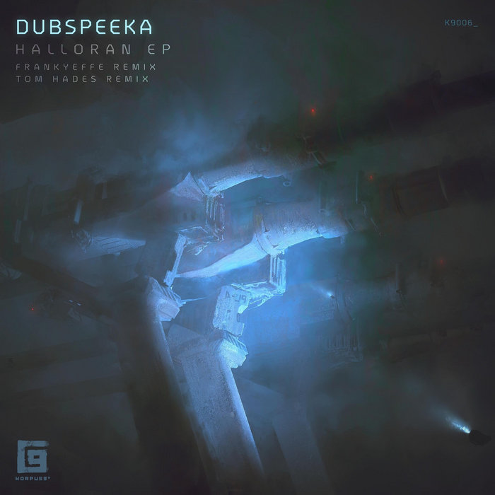 Halloran EP | dubspeeka | Korpus 9