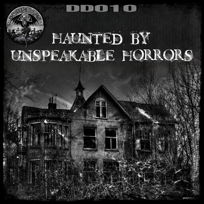 DD010 - V/A - HAUNTED BY UNSPEAKABLE HORRORS | Various Artists | Dodendans