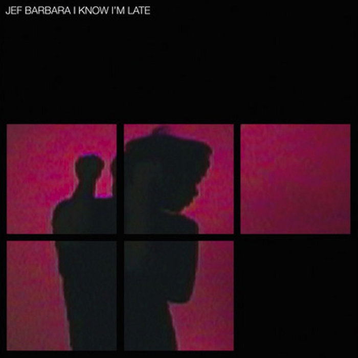 I Know I'm Late (Remixes) | Jef Barbara | J. Ellise Barbara