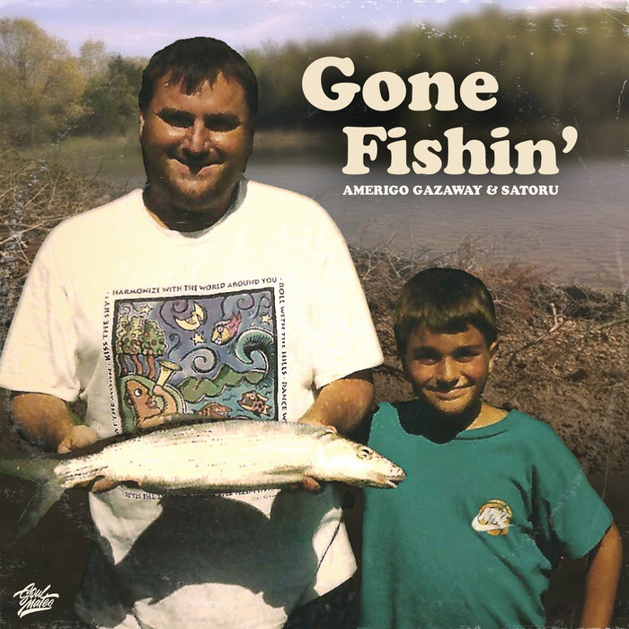 Gone Fishin' (Deluxe Single) | Amerigo Gazaway & Satoru | Amerigo Gazaway