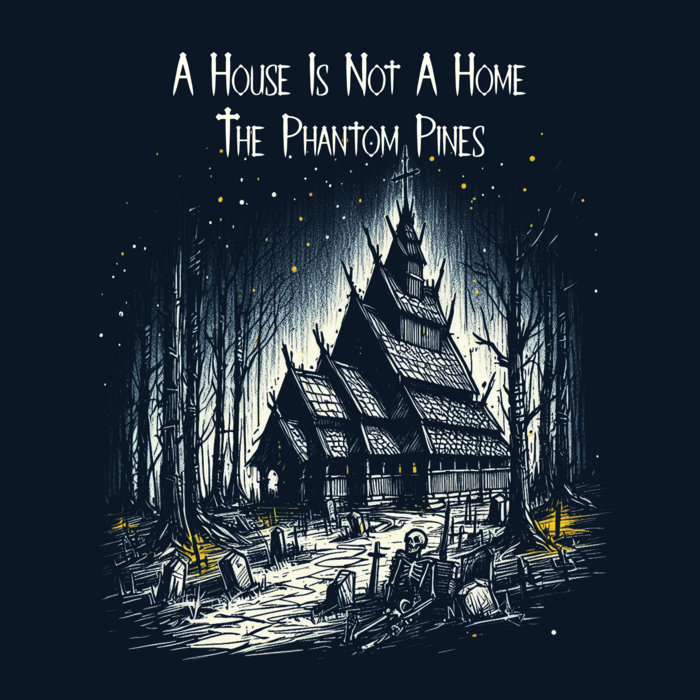 A House Is Not A Home | The Phantom Pines