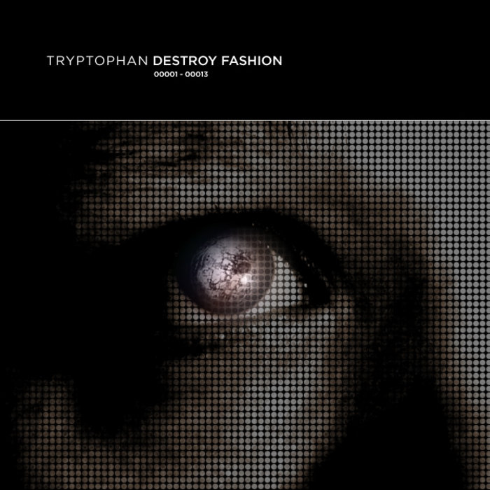 Destroy Fashion | Tryptophan