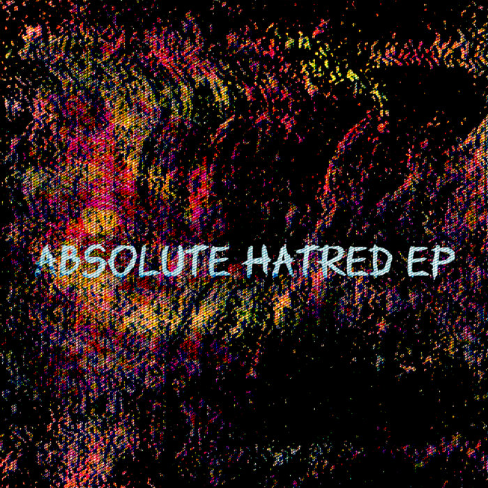Absolute Hatred EP | wh4t