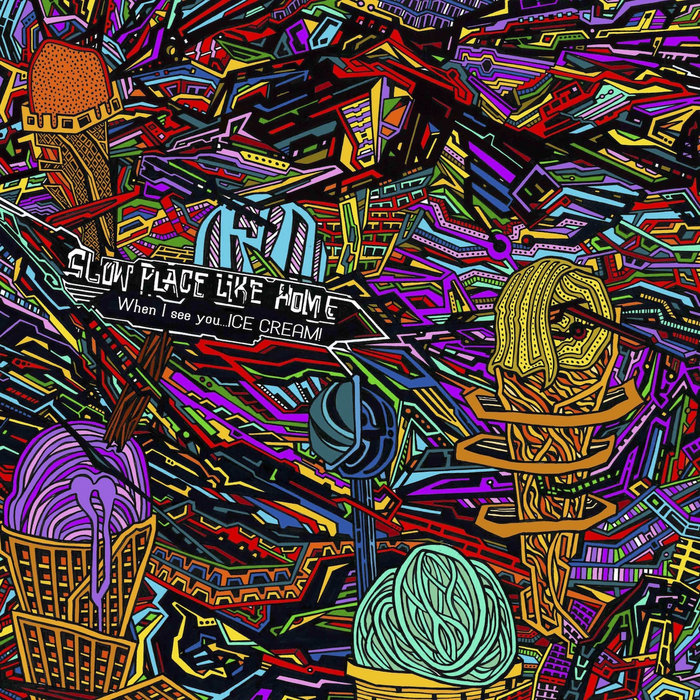 When I See You...Ice Cream! (Album) | Slow Place Like Home