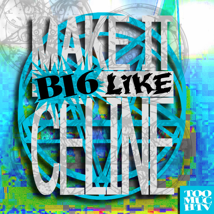 Make it BI6 like Céline | Too Much TV